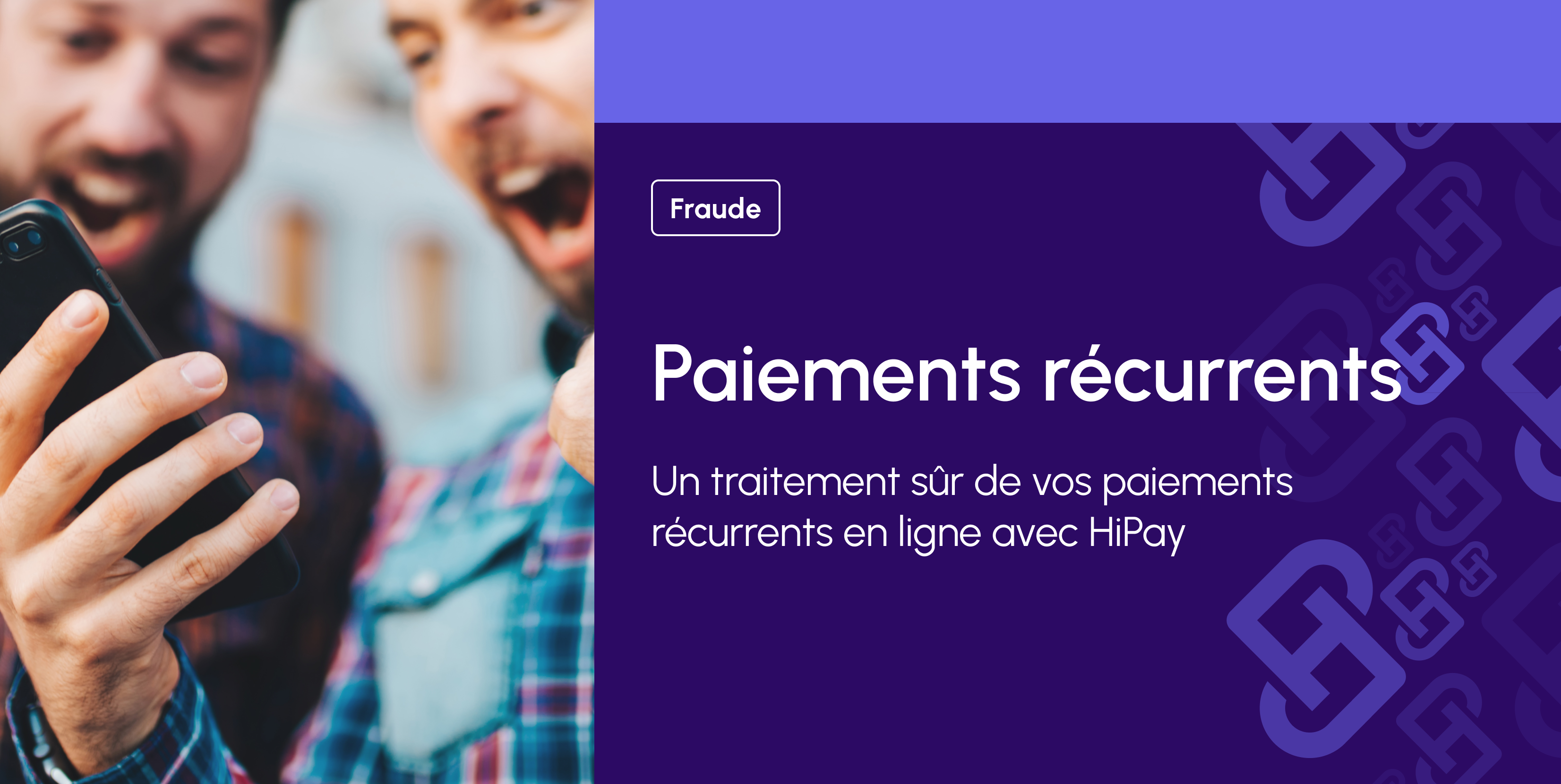 Un traitement sûr de vos paiements récurrents en ligne avec HiPay