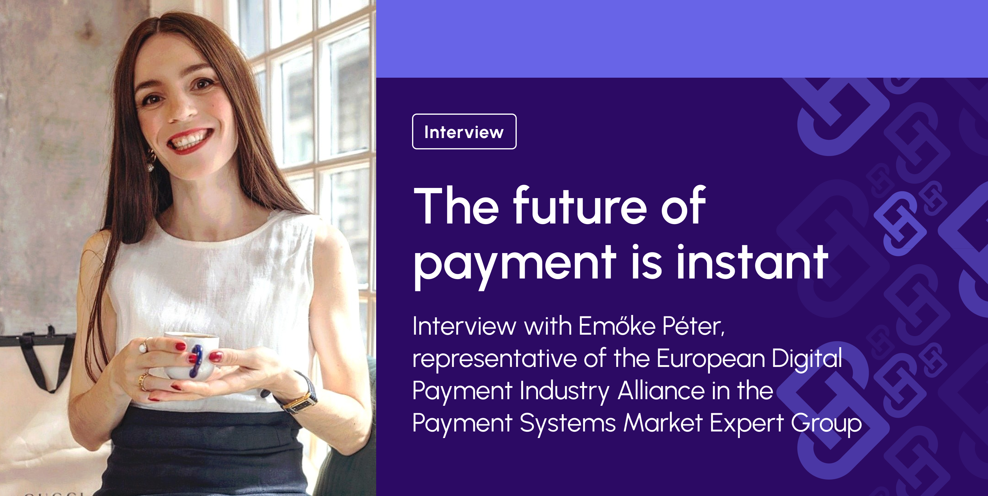The Future of Payment is Instant: Interview with Emőke Péter